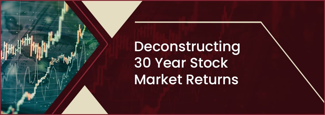 Deconstructing 30 Year Stock Market Returns | Leigh Baldwin Advisory